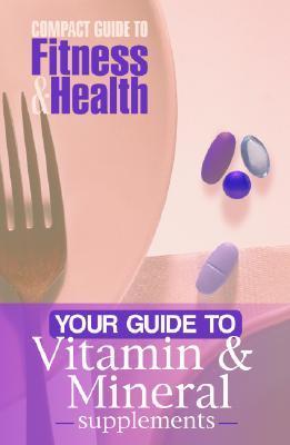 Your Guide to Vitamin & Mineral Supplements by Mayo Clinic | Goodreads