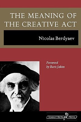 The Meaning of the Creative Act by Nikolai Berdyaev | Goodreads