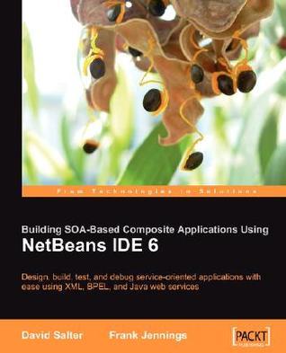 Building SOA-Based Composite Applications Using NetBeans IDE 6 by Frank ...