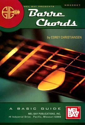 Mel Bay Gig Savers: Barre Chords a Basic Guide by Corey Christiansen | Goodreads