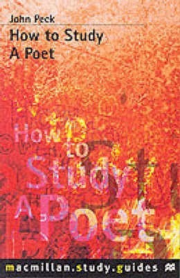 How to Study a Poet (Bloomsbury Study Skills, 118) by John Peck | Goodreads