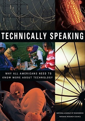 Technically Speaking: Why All Americans Need to Know More About ...
