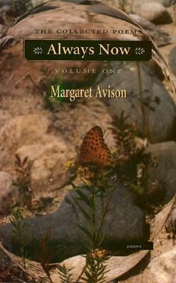 Always Now (Always Now: Collected Poems) by Margaret Avison | Goodreads