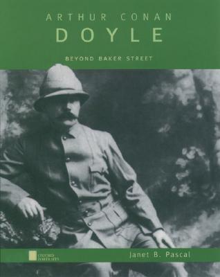 Arthur Conan Doyle (Oxford Portraits) by Janet B. Pascal | Goodreads