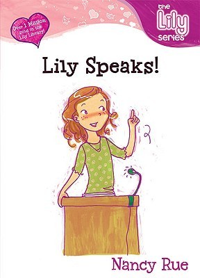 Lily Speaks! (Young Women of Faith: Lily #10) by Nancy N. Rue | Goodreads