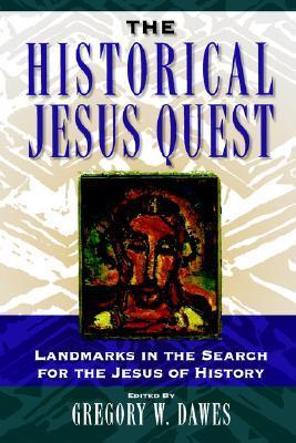 The Historical Jesus Quest: Landmarks in the Search for the Jesus of ...
