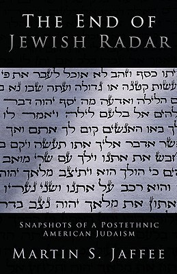 The End of Jewish Radar: Snapshots of a Post-Ethnic American Judaism by ...