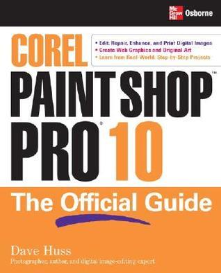 Corel Paint Shop Pro X: The Official Guide by David Huss | Goodreads