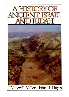 A History of Ancient Israel and Judah by J. Maxwell Miller | Goodreads