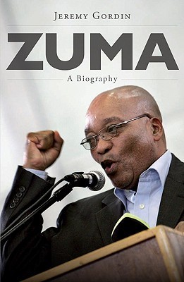 Zuma: A Biography by Jeremy Gordin | Goodreads