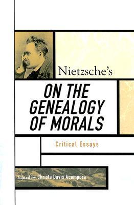Nietzsche's On the Genealogy of Morals: Critical Essays by Christa ...