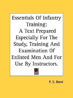 Essentials Of Infantry Training: A Text Prepared Especially For The ...