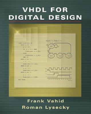 VHDL for Digital Design by Frank Vahid | Goodreads