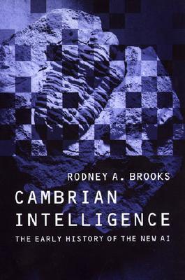 Cambrian Intelligence: The Early History of the New AI by Rodney A. Brooks | Goodreads