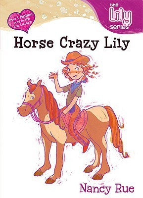 Horse Crazy Lily (Lily #11) by Nancy N. Rue | Goodreads