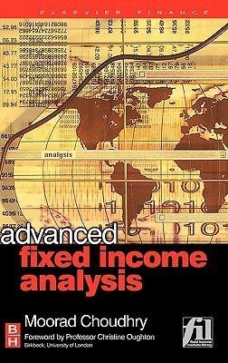 Advanced Fixed Income Analysis by Moorad Choudhry | Goodreads