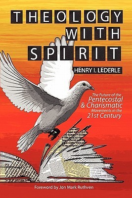 Theology with Spirit: The Future of the Pentecostal-Charismatic ...