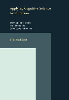 Applying Cognitive Science to Education: Thinking and Learning in ...