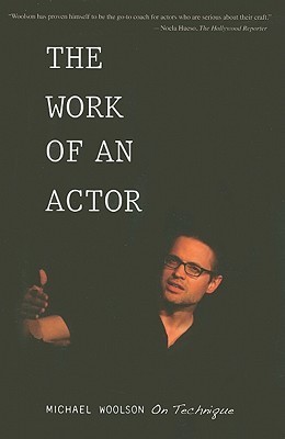The Work of an Actor: Michael Woolson on Technique by Michael Woolson ...