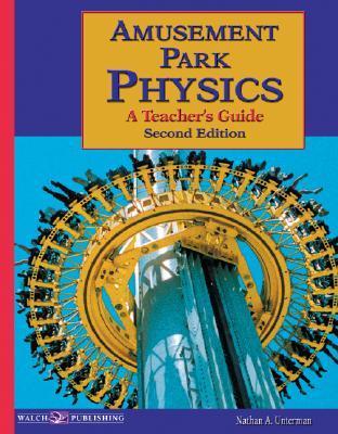 Amusement Park Physics: A Teacher's Guide by Nathan A. Unterman | Goodreads