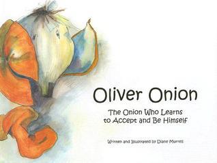 Oliver Onion: The Onion Who Learns To Accept And Be Himself by Diane ...