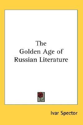 The Golden Age of Russian Literature by Ivar Spector | Goodreads