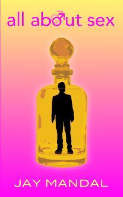 All About Sex by Jay Mandal | Goodreads