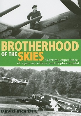 Brotherhood of the Skies: Wartime Experiences of a Gunnery Officer and ...