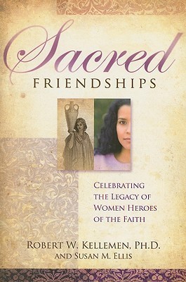 Sacred Friendships - Celebrating the Legacy of Women Heroes of the ...