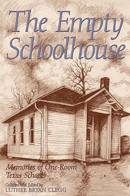 The Empty Schoolhouse: Memories of One-Room Texas Schools (Volume 68 ...