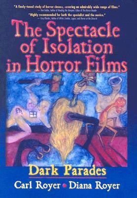 The Spectacle of Isolation in Horror Films by Carl Royer | Goodreads