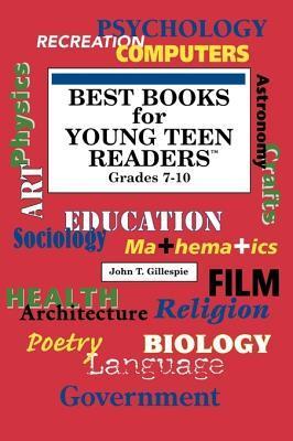 Best Books for Young Teen Readers: Grades 7-10 by John T. Gillespie ...