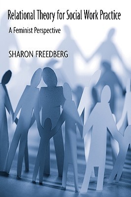 Relational Theory for Social Work Practice by Sharon Freedberg | Goodreads