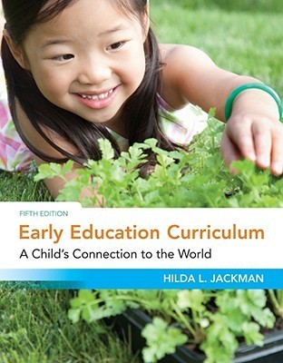 Early Education Curriculum: A Child’s Connection to the World by Hilda ...