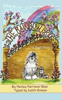 The Rainbow Bridge ...A Dog's Story by Judith Kristen | Goodreads