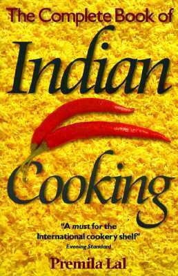 Complete Book of Indian Cooking by Premila Lal | Goodreads