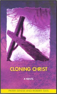 Cloning Christ: A Challenge of Science and Faith by Peter Senese ...