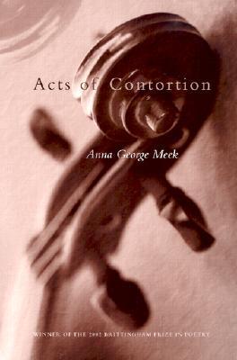 Acts of Contortion by Anna George Meek | Goodreads