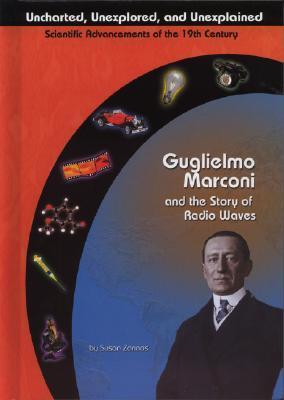 Guglielmo Marconi and Radio Waves by Susan Zannos | Goodreads