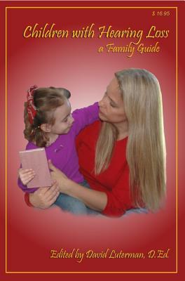 Children With Hearing Loss: A Family Guide by David Luterman | Goodreads