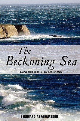 The Beckoning Sea: Stories from My Life at Sea and Elsewhere by ...