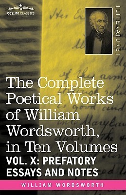 The Complete Poetical Works of William Wordsworth: Prefatory Essays and ...