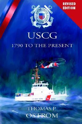 The United States Coast Guard: 1790 to the Present by Thomas P. Ostrom ...