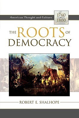 The Roots of Democracy: American Thought and Culture, 1760-1800 by ...