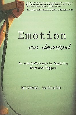 Emotion on Demand: An Actor's Workbook for Mastering Emotional Triggers ...
