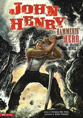 John Henry, Hammerin' Hero: The Graphic Novel by Stephanie True Peters ...