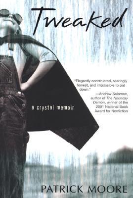 Tweaked: A Crystal Meth Memoir by Patrick Moore | Goodreads