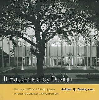 It Happened by Design: The Life and Work of Arthur Q. Davis by Arthur Q ...