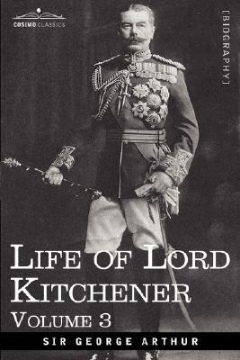 Life of Lord Kitchener (3) by George Arthur | Goodreads