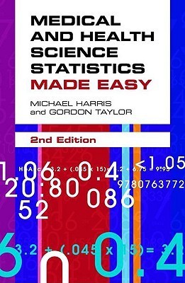 Medical and Health Science Statistics Made Easy by Michael Harris | Goodreads